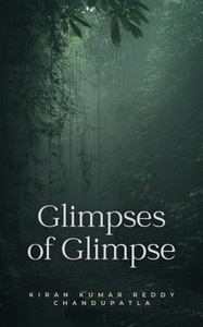 Glimpses of Glimpse: Buy Glimpses of Glimpse by Chandupatla Kiran Kumar ...