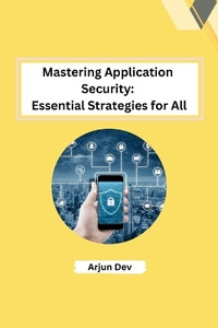 Mastering Application Security: Buy Mastering Application Security by ...