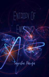 Entropy Of Emotions: Buy Entropy Of Emotions by Sayesha Pasrija at Low ...