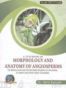 A TEXTBOOK OF MORPHOLOGY AND ANATOMY OF ANGIOSPERMS : FOR BOTANY ...