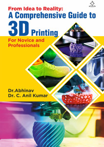 From Idea to Reality: A Comprehensive Guide to 3D Printing - For Novice ...