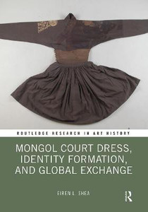 Mongol Court Dress, Identity Formation, and Global Exchange: Buy Mongol ...