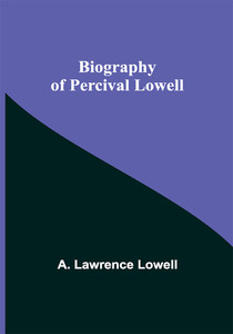 Biography of Percival Lowell: Buy Biography of Percival Lowell by A ...