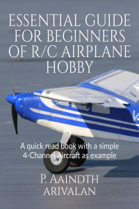 Essential Guide for beginners of RC Airplane Hobby - A quick read book ...