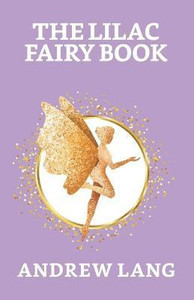 The Lilac Fairy Book: Buy The Lilac Fairy Book by Lang Andrew at Low ...