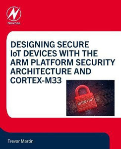 Designing Secure IoT Devices with the Arm Platform Security ...