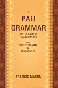 A Pali Grammar on the Basis of Kachchayano: With Chrestomathy ...