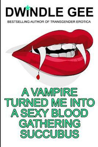 A Vampire Turned Me Into A Sexy Blood Gathering Succubus: Buy A Vampire ...