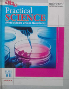 abc OF Practical SCIENCE ( with Multiple choice Questions ) CLASS - VII ...