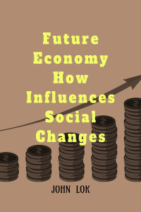 Future Economy How Influences Social Changes: Buy Future Economy How ...