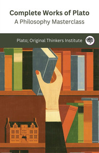 Complete Works of Plato- A Philosophy Masterclass.: Buy Complete Works ...