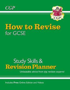 New How to Revise for GCSE: Study Skills & Planner - from CGP, the ...