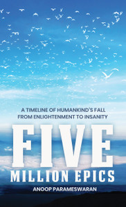Five Million Epics - A Timeline of Humankind’s Fall from Enlightenment ...
