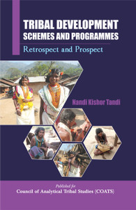 Tribal Development Schemes and Programmes: Retrospect and Prospect: Buy ...