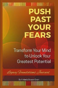 Push Past Your Fears: Transform Your Mind To Unlock Your Greatest ...