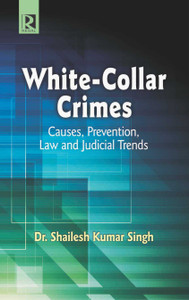 White-Collar Crimes: Causes, Prevention, Law and Judicial Trends: Buy ...