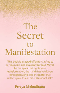 The Secret to Manifestation: Buy The Secret to Manifestation by Prreya ...