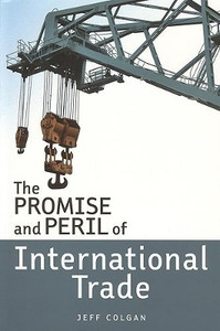 The Promise and Peril of International Trade: Buy The Promise and Peril ...