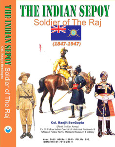 The Indian Sepoy Soldier Of The Raj (1857-1947) - Indian Army History ...