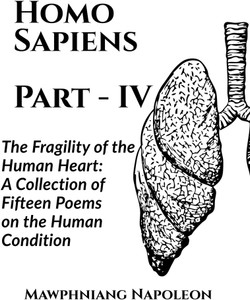 Homo Sapiens Part - IV - The Fragility of the Human Heart: A Collection ...