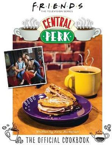 Friends: The Official Central Perk Cookbook (Classic TV Cookbooks, 90s ...