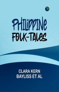 Philippine Folk-Tales: Buy Philippine Folk-Tales by Clara Kern Bayliss ...