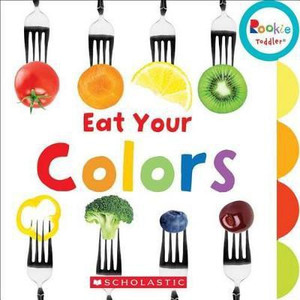 Eat Your Colors (Rookie Toddler): Buy Eat Your Colors (Rookie Toddler ...