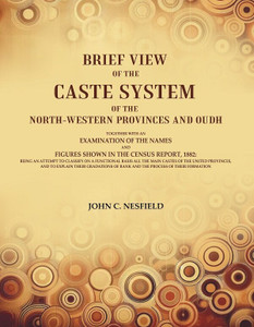 Brief View of the Caste System of the North-Western Provinces and Oudh ...
