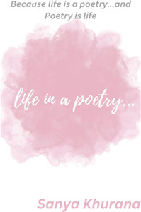 Life in a poetry: Buy Life in a poetry by Sanya Khurana at Low Price in ...