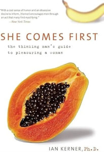 She Comes First: The Thinking Man's Guide to Pleasuring a Woman: Buy ...