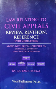 Law Relating to Civil Appeals Review, Revision, Reference with Model ...