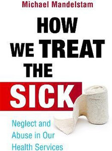 How We Treat the Sick: Buy How We Treat the Sick by Mandelstam Michael ...