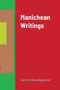 Manichean Writings: Buy Manichean Writings by Augustine Saint Aurelius ...