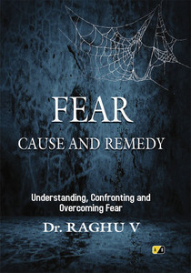 FEAR CAUSE AND REMEDY: Understanding, Confronting and Overcoming fear ...