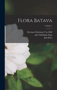 Flora Batava; Volume 1: Buy Flora Batava; Volume 1 by Kops Jan at Low ...