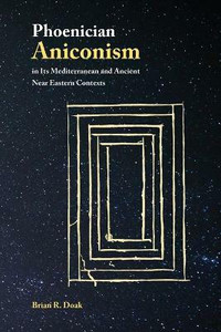 Phoenician Aniconism in Its Mediterranean and Ancient Near Eastern ...