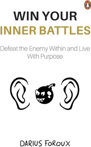 Win Your Inner Battles - Defeat the Enemy Within and Live with Purpose ...
