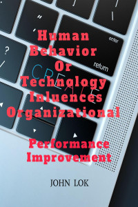 Human Behavior or Technology Influences Organizational - Performance ...