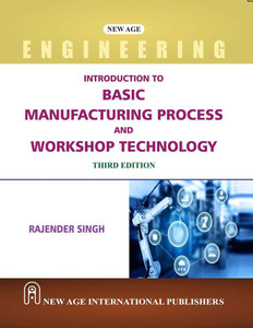 Introduction to Basic Manufacturing Process and Workshop Technology ...