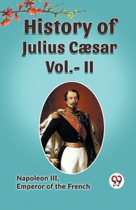 History of Julius Caesar Vol.- II: Buy History of Julius Caesar Vol ...