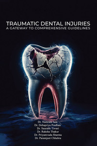 Traumatic Dental Injuries: A Gateway To Comprehensive Guidelines: Buy ...