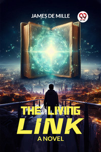 The Living Link A Novel: Buy The Living Link A Novel by James De Mille ...