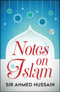 Notes on Islam: Buy Notes on Islam by Sir Ahmed Hussain at Low Price in ...