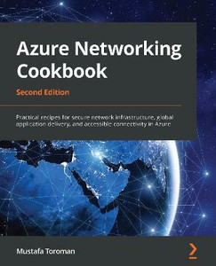 Azure Networking Cookbook: Buy Azure Networking Cookbook by Toroman ...
