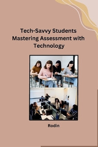 Tech-Savvy Students Mastering Assessment with Technology: Buy Tech ...