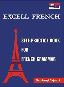 Excell French: Self-Practice Book for French Grammar (Also Useful for ...