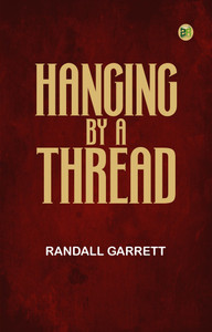 Hanging by a Thread: Buy Hanging by a Thread by Randall Garrett at Low ...