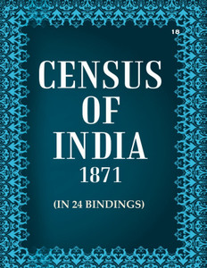 Census of India 1871: N. -W. Provinces General Report, And Statements ...
