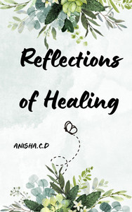 Reflections of Healing: Buy Reflections of Healing by Anisha C.D at Low ...