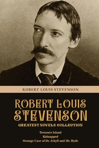 Robert Louis Stevenson Greatest Novels Collection: Buy Robert Louis ...